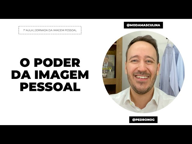 AULA 1 - O poder da IMAGEM PESSOAL | Workshop MM - Moda Masculina Journal