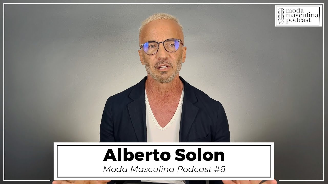 Alberto Solon | Moda Masculina Podcast #8 - Moda Masculina Journal