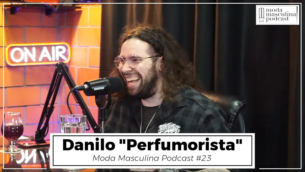Danilo "Perfumorista" | Moda Masculina Podcast #23 - Moda Masculina Journal